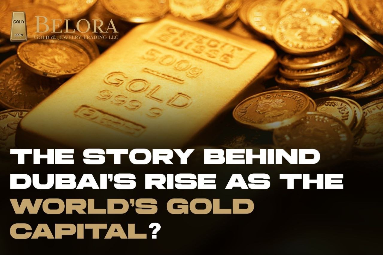 The Story Behind Dubai's Rise as the World's Gold Capital | Belora